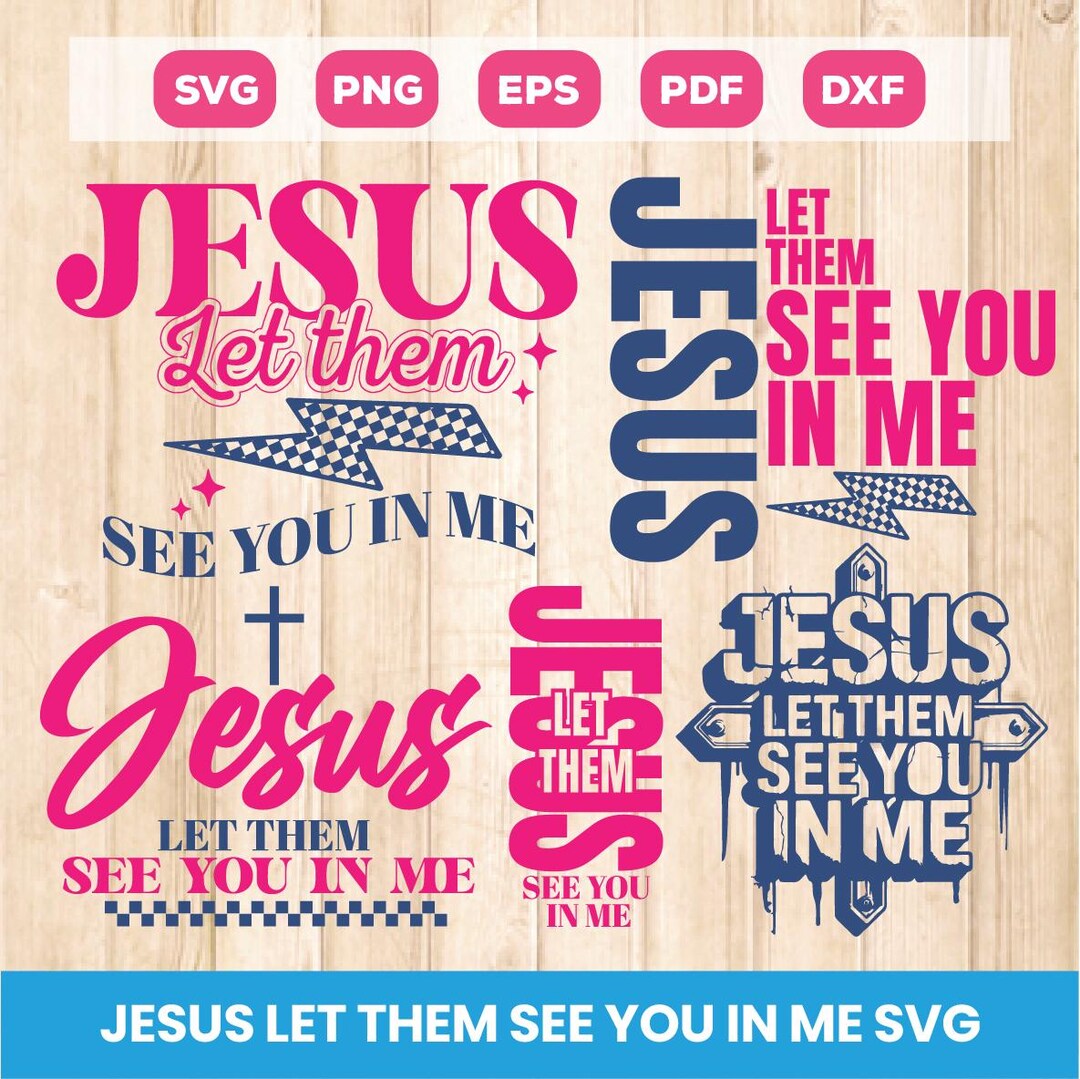 Jesus Let Them See You in Me Svg Bundle, Jesus Svg, Bible Verse Svg ...