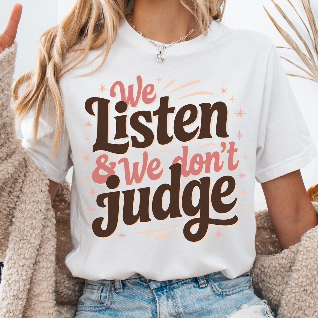 Inspirational Quote PNG: We Listen We Don't Judge (digital Download) - Etsy