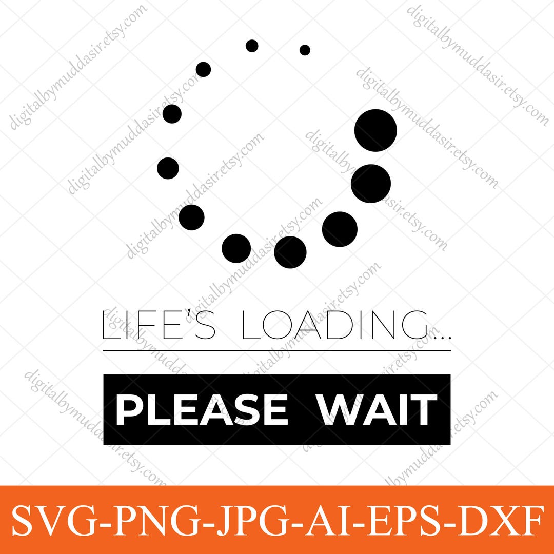 Life’s Loading SVG | Funny Loading Quote SVG | Please Wait Svg ...
