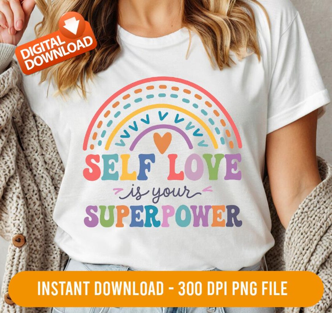Self Love is Your Superpower PNG, Sublimation Design, Self Love PNG ...