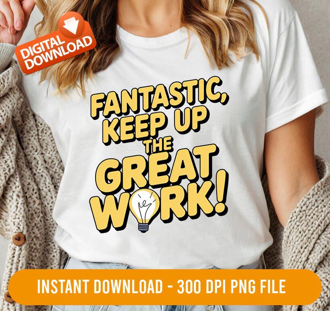 Fantastic Keep up the Great Work PNG, Motivational PNG, Silhouette, Cut ...