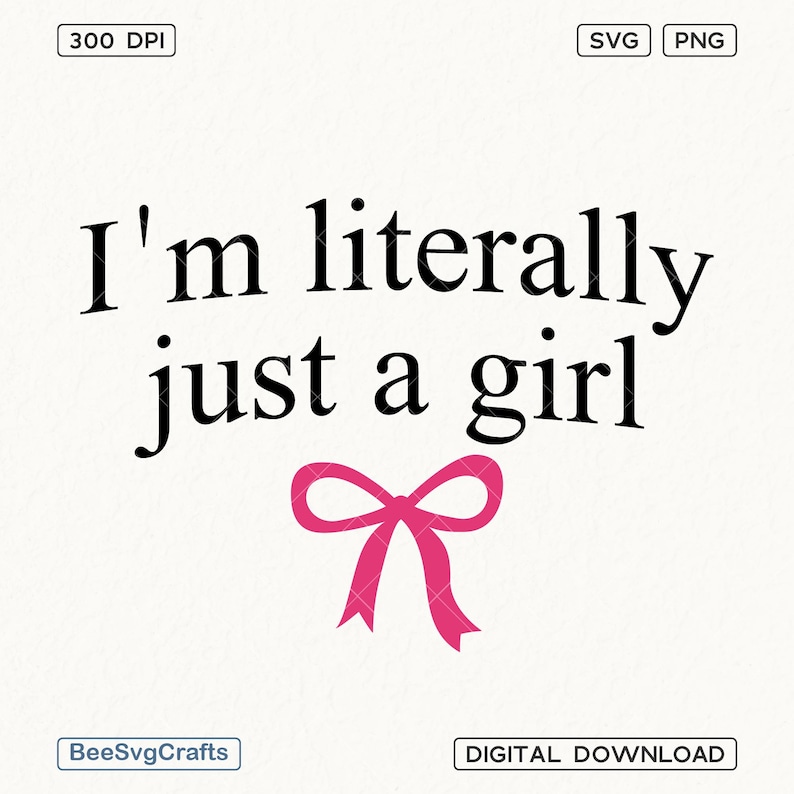 I'm Literally Just a Girl Svg Png, Trendy Girly Png Design, Coquette ...