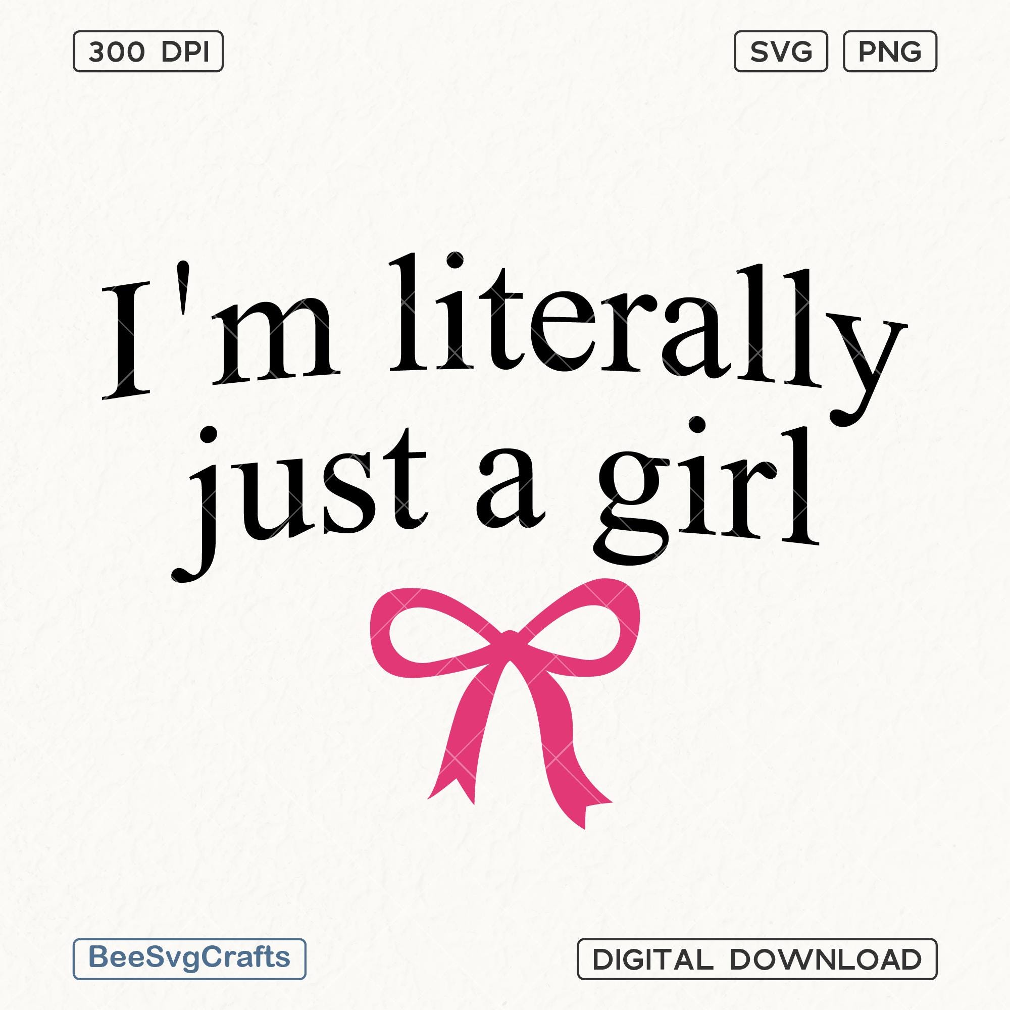 I'm Literally Just a Girl Svg Png, Trendy Girly Png Design, Coquette ...