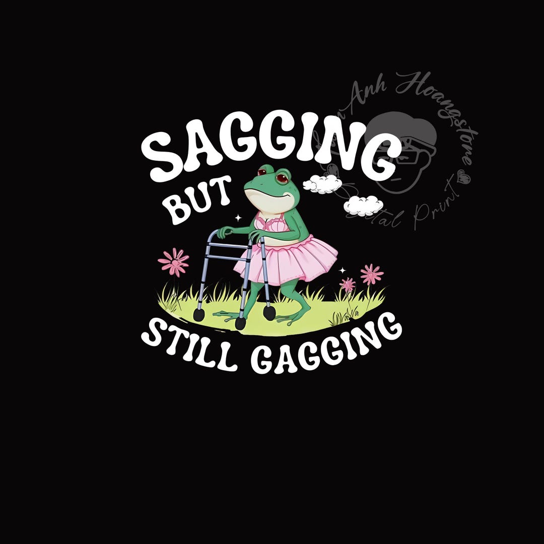 Sagging but Still Gagging Png, Funny Meme Png, Inappropriate Adult ...