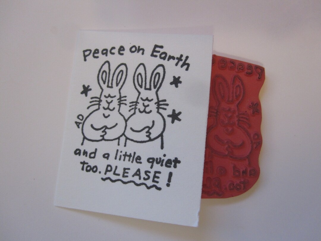 Rubber Stamp Peace on Earth and a Little Quiet Too Please Bunnies Stamp ...