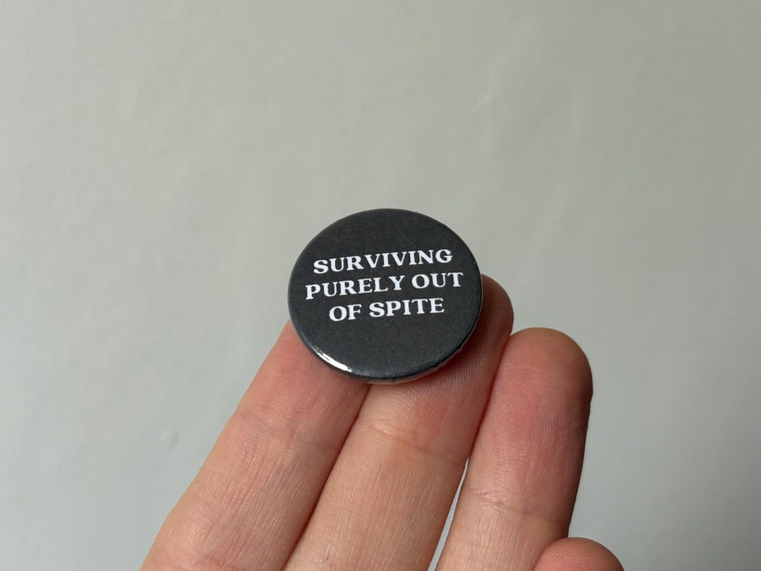 Surviving Purely Out of Spite: Pin Back Button Badge. - Etsy