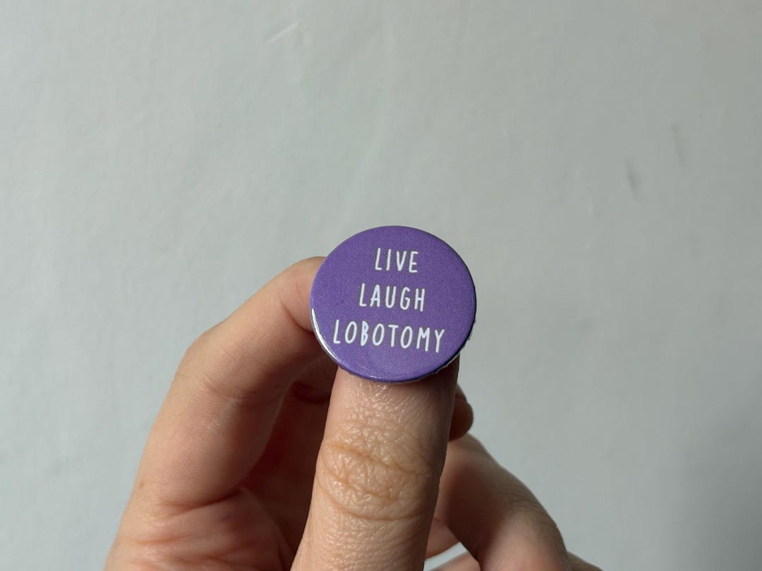 Live Laugh Lobotomy: Pin Back Button Badge. - Etsy