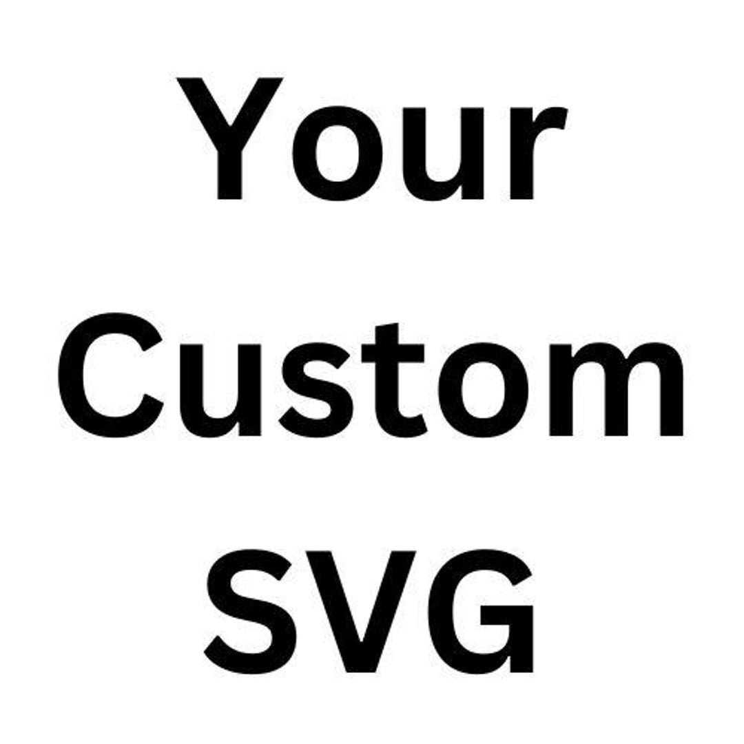 Custom Svg File - Etsy