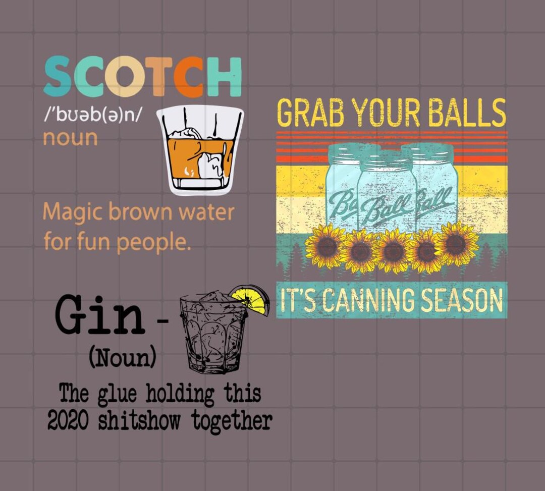 Scotch Gin Definition 3 File PNG, Grab Your Balls Its Canning Season ...