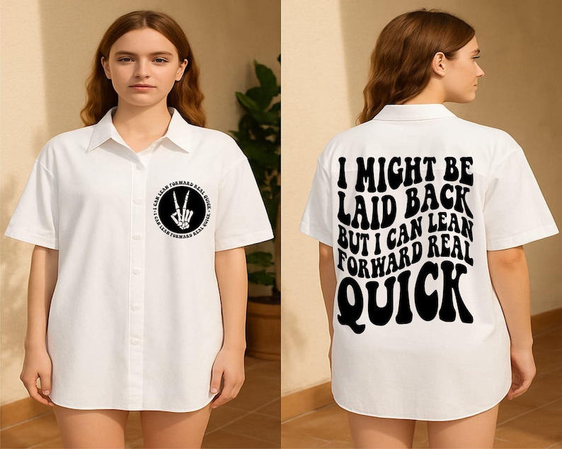 I Might Be Laid Back but I Can Lean Forward Real Quick Svg Png, Trendy ...