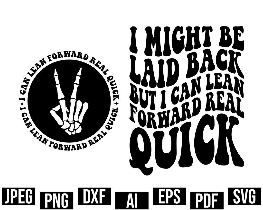 I Might Be Laid Back but I Can Lean Forward Real Quick Svg Png, Trendy ...