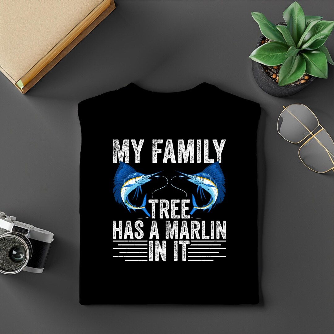 My Family Tree Has a Marlin in It – Funny Marlin Fishing Shirtful – PNG ...