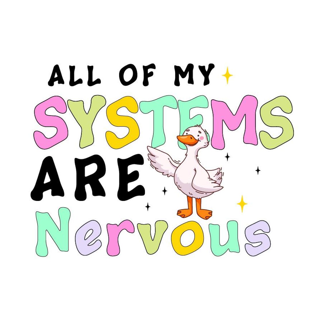 All of My Systems Are Nervous PNG | Trendy PNG Popular PNG | Funny ...