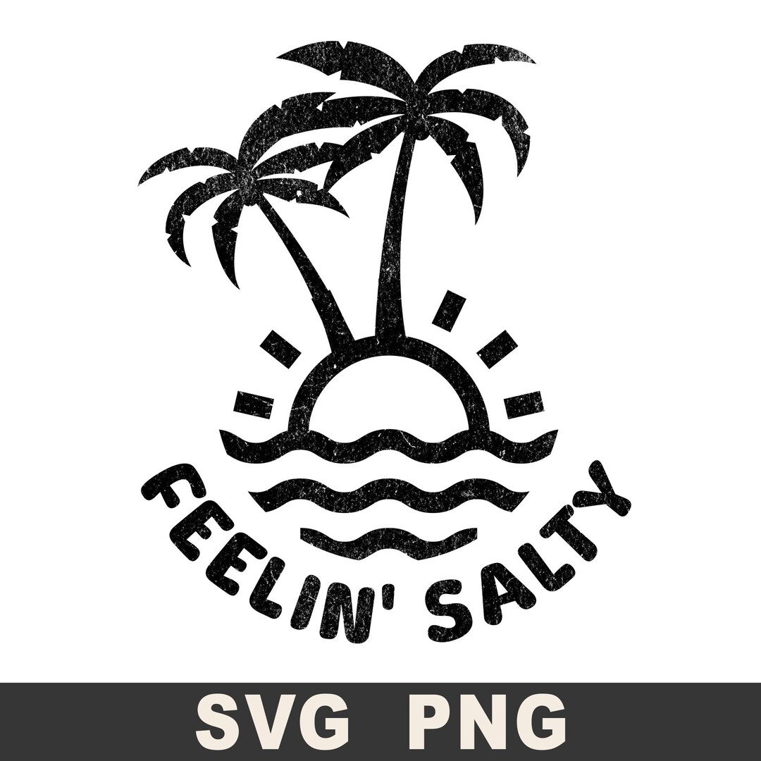 Feelin' Salty Svg Png, Salt Life Svg, Summer Svg, Beach Life, Vacation ...