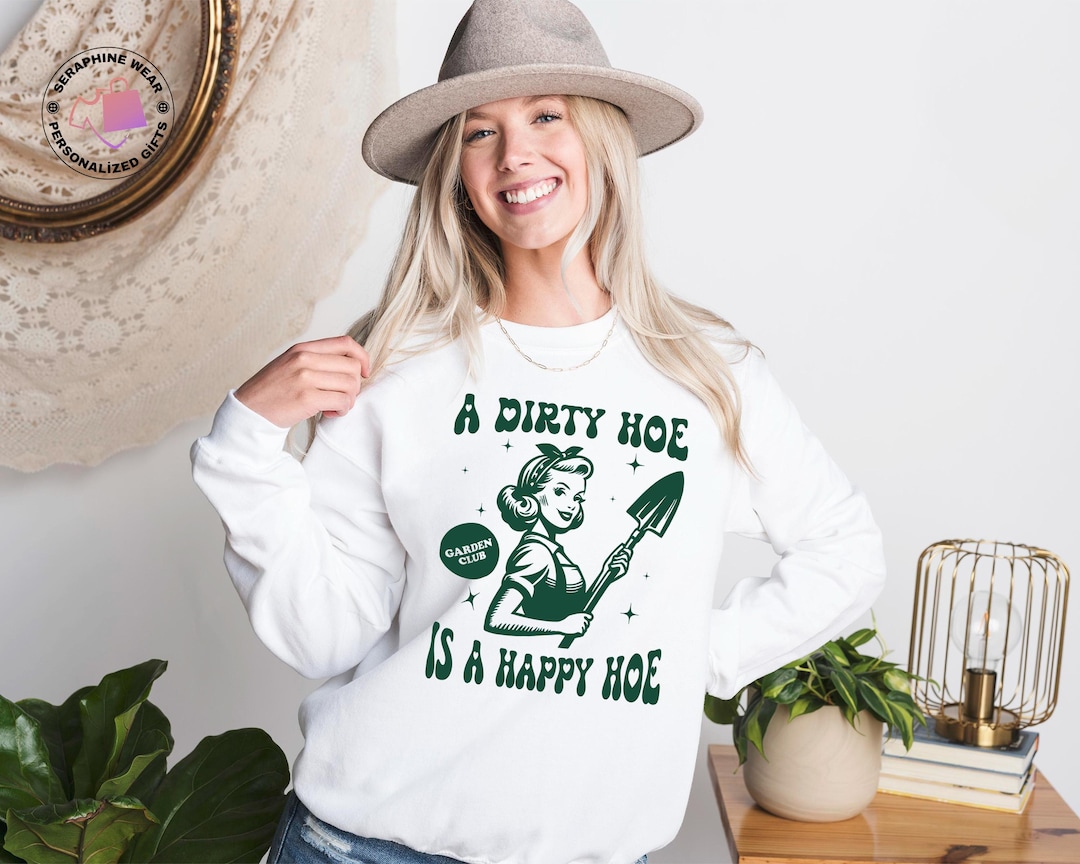 Gardening Humor Quote Sweatshirt, Happy Hoe Sweater, Plant Lover Gift ...