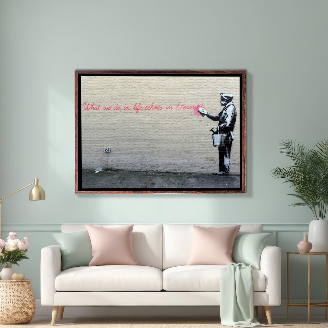 Banksy, "what We Do İn Life Echoes İn Eternity" Canvas Art, Street ...