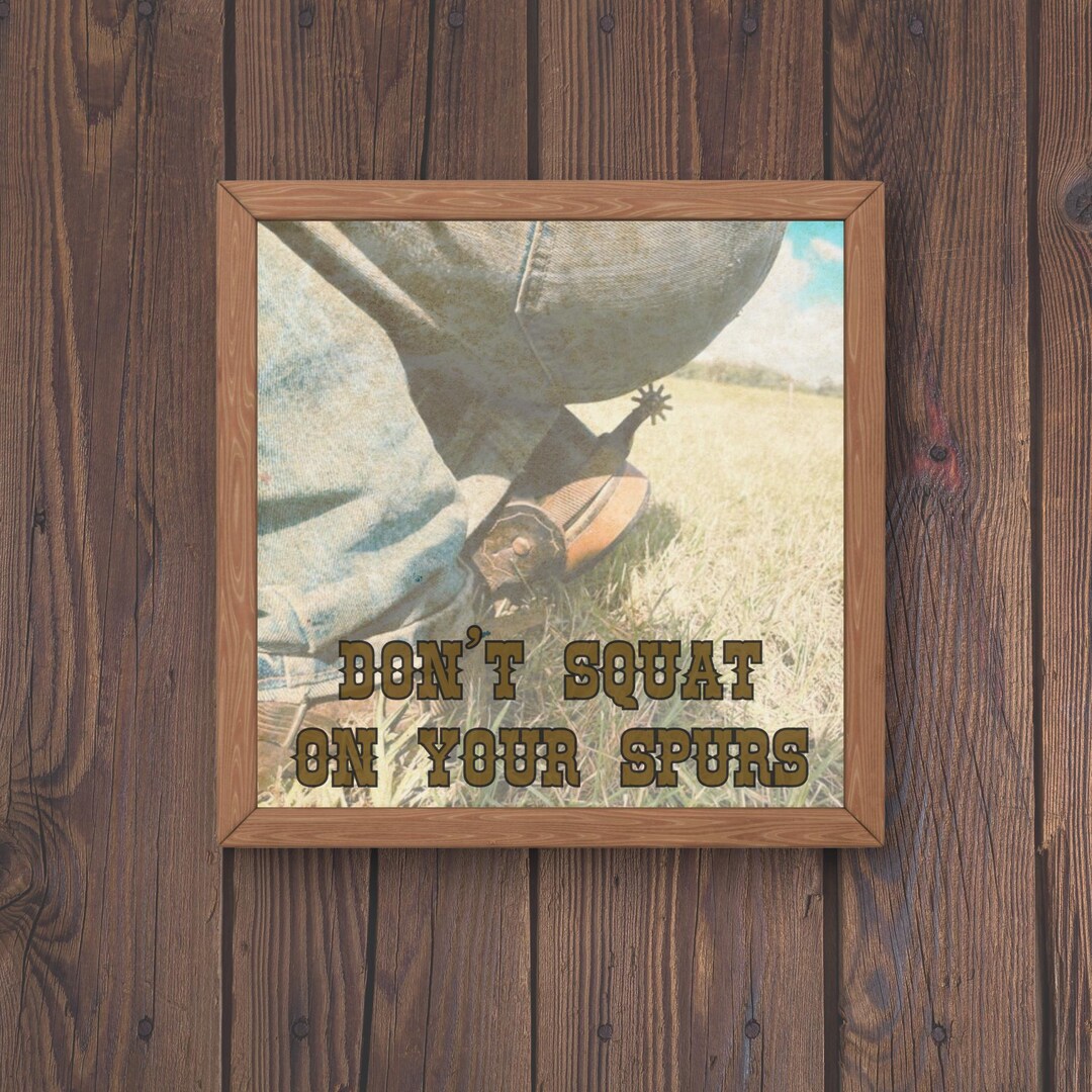COWBOY Don't Squat on Your Spurs Western Texas Desert Poster Wall Decor ...