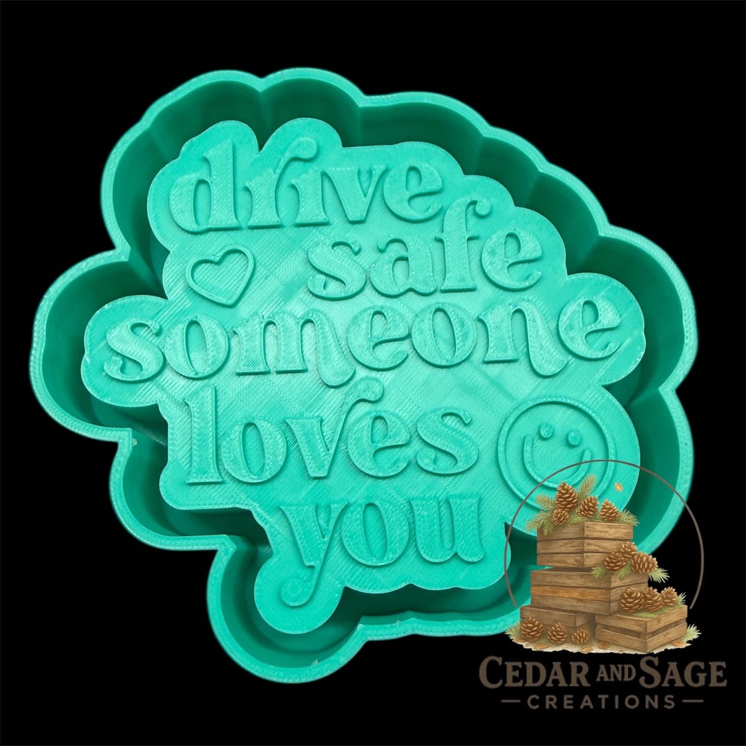 Drive Safe Someone Loves You Silicone Mold: for Freshies, Freshie Molds ...