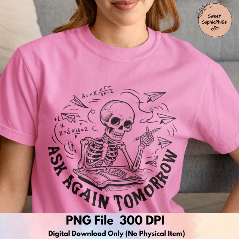 Ask Again Tomorrow PNG | Skeleton Teacher Shirt Design | Funny Teacher ...