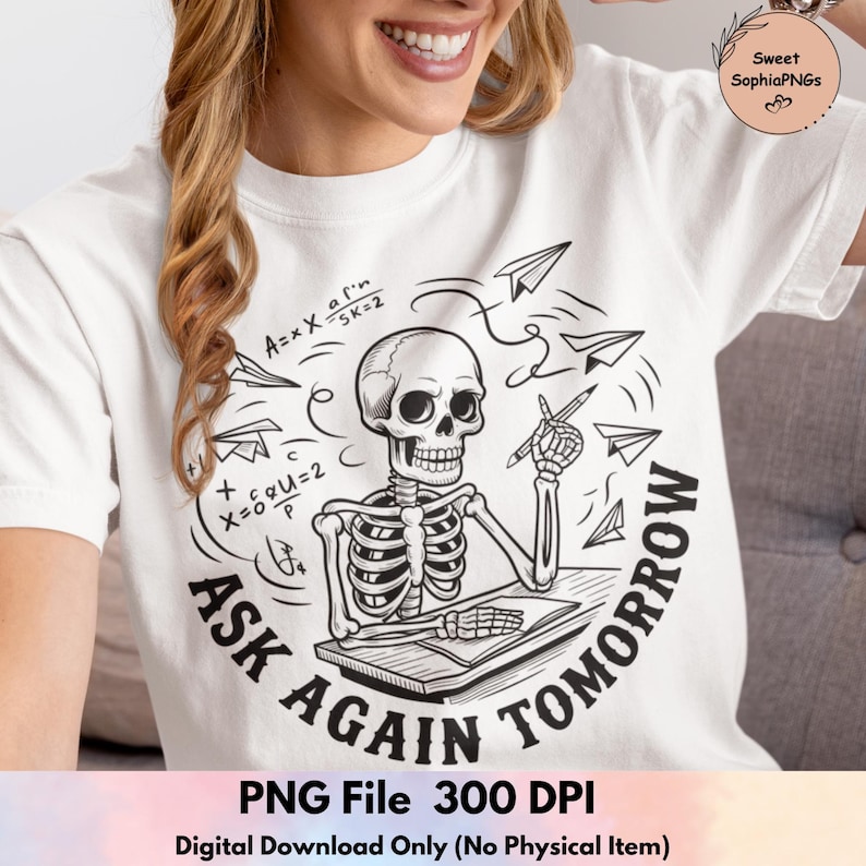 Ask Again Tomorrow PNG | Skeleton Teacher Shirt Design | Funny Teacher ...