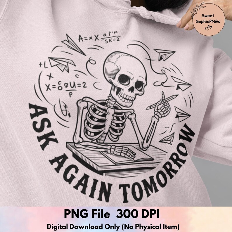 Ask Again Tomorrow PNG | Skeleton Teacher Shirt Design | Funny Teacher ...