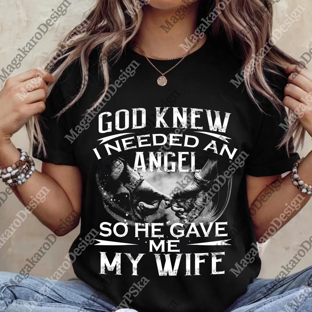 God Knew I Needed an Angel so He Gave Me My Wife Men's Png, Religious ...