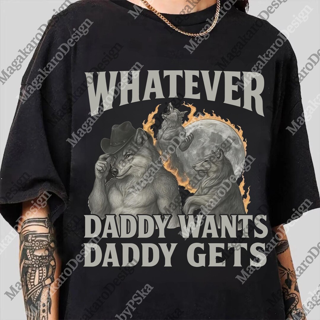 What Ever Daddy Wants Daddy Gets Graphic Png, Werewolf Memes, Funny ...