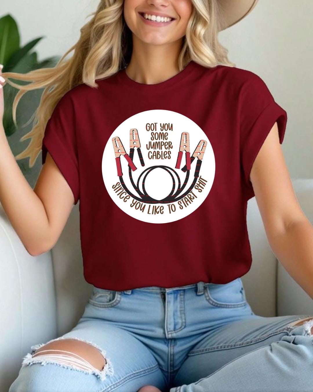 Got You Some Jumper Cables Shirt Design, Since You Like to Start Shit ...
