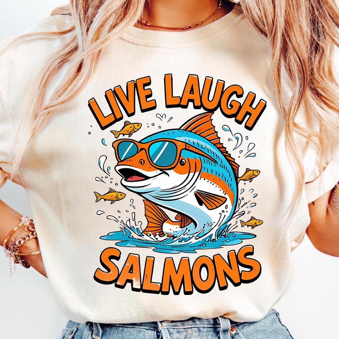 Live Laugh Salmons Pun Fisherman Salmon Fish Png, Funny Fishing Shirt ...
