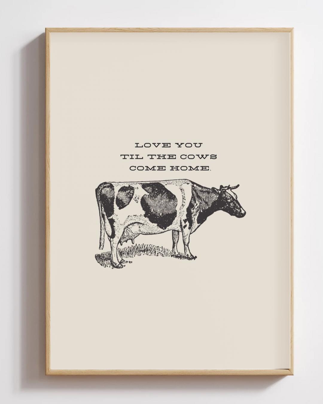 Beige Farmhouse Wall Art, Vintage Cow Print, Love You Til the Cows Come ...