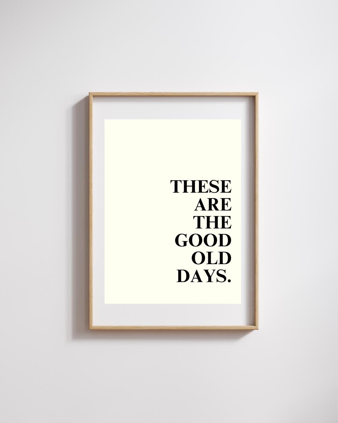 These Are the Good Old Days Poster Living Room Decor Gift Large ...