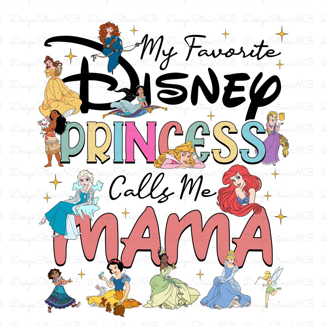 Disney Princess Mama PNG, My Favorite Princess Calls Me Mama, Mom Life ...