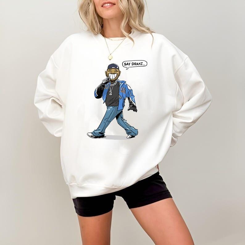 Say Drake PNG Instant Download for T-shirt or Sweatshirt, Kendrick ...