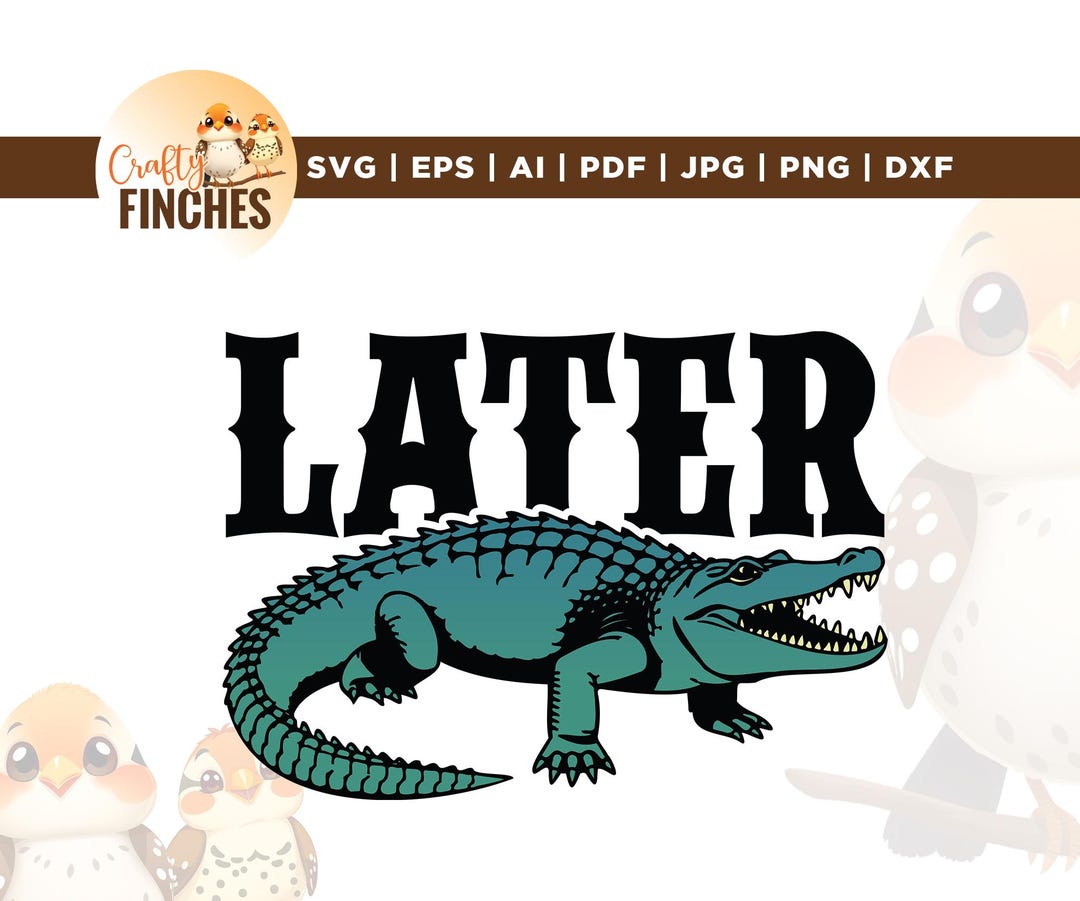 Later Gator Svg See Ya Later Alligator Svg Cricut Sublimation
