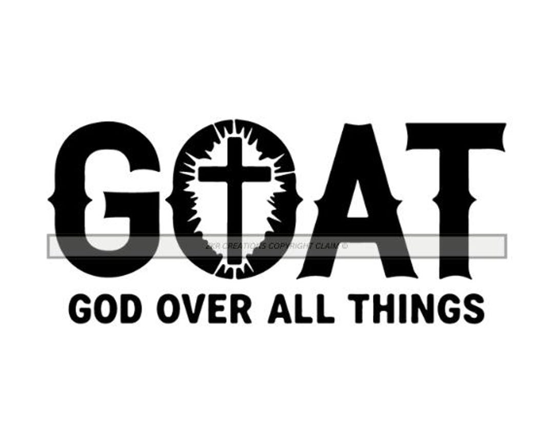 G.O.A.T God Over All Things Svg, God Over All Things Svg, God Quote SVG ...
