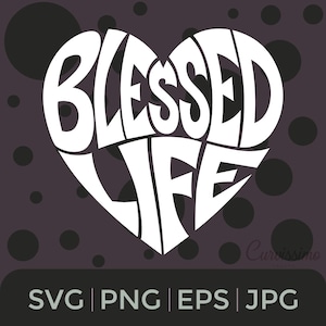 Blessed Life Heart Shaped SVG PNG God Svg, Christian Svg Digital ...