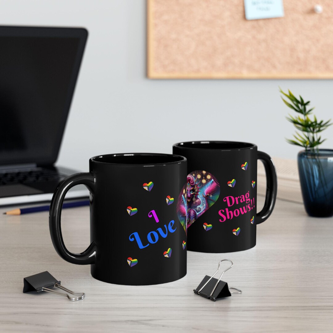 I Love Drag Shows Mug: Funny Drag Queen Coffee Cup, LGBTQ+ Pride Gift ...