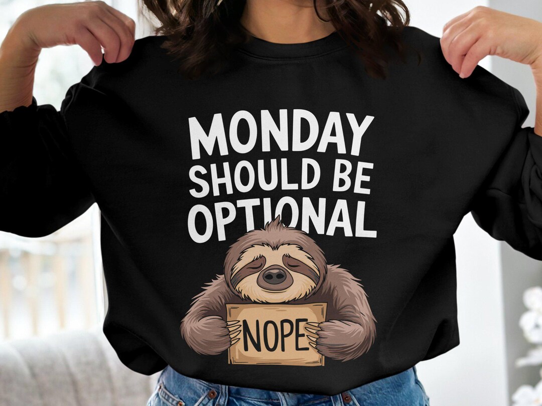 Funny Sloth Digital Print, Monday Should Be Optional Wall Art, Nope ...