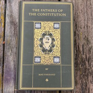 The Fathers of the Constitution A Chronicle of the Establishment of the ...