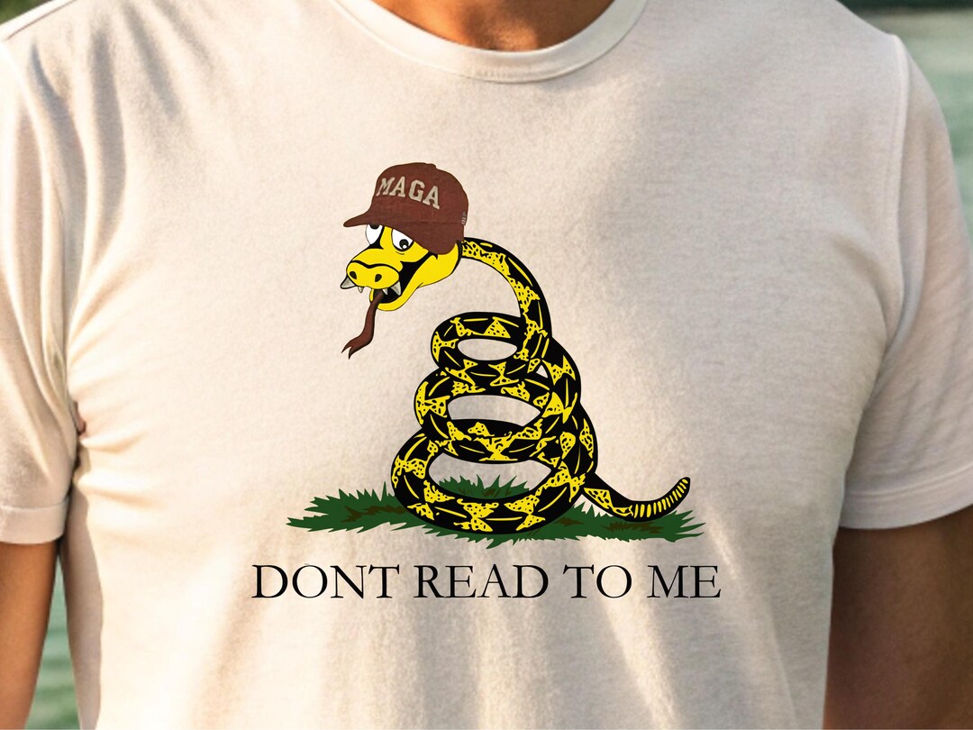 Dont Read to Me Shirt Political Humor Funny Anti Trump Tshirt Anti MAGA ...