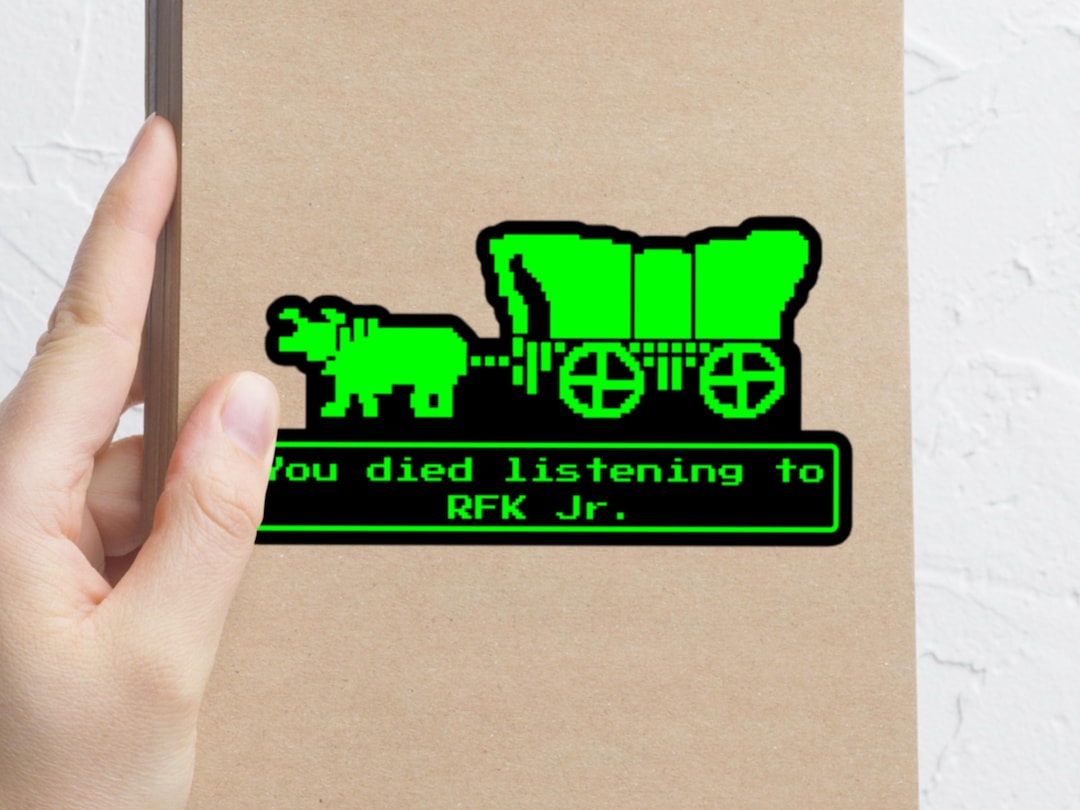You Have Died Listening to RFK Jr Oregon Trail Stickers Humorous Anti ...