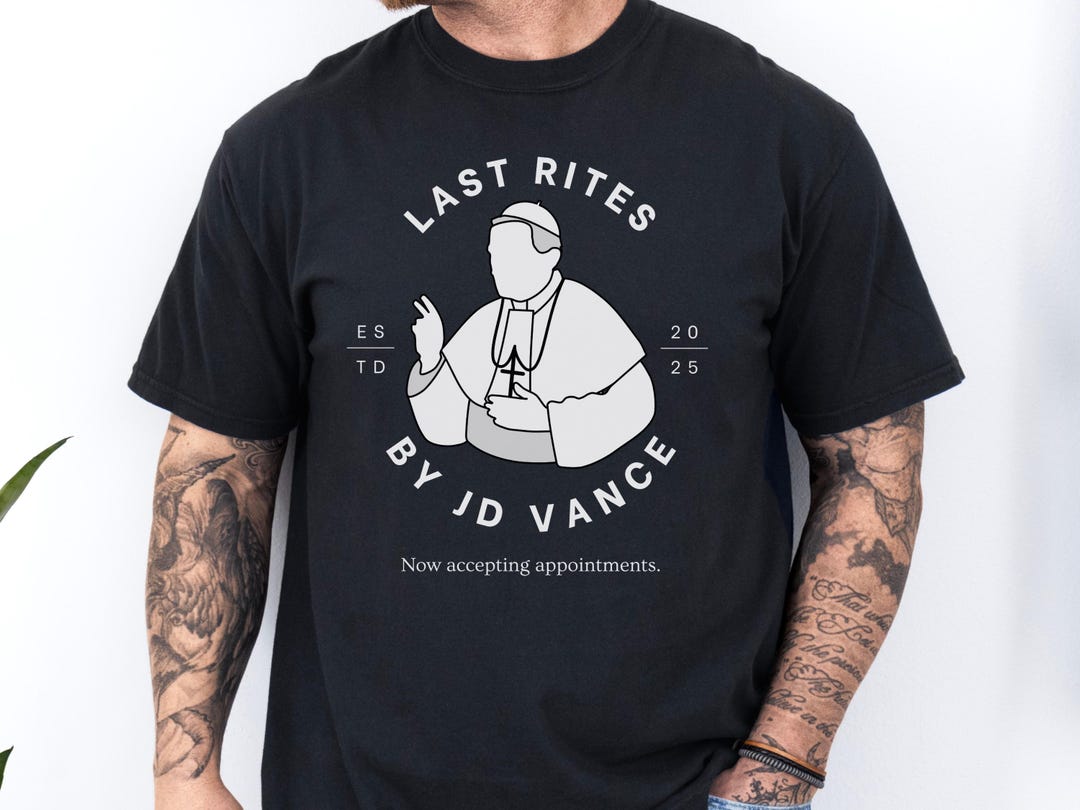 JD Vance Parody Shirt Last Rites Political Humor Funny JD Vance Tshirt ...