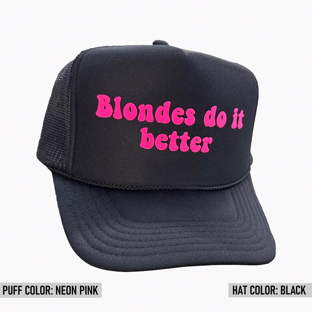Blondes Do It Better Hats, Blondes Do It Better Puff Print Trucker Hat ...