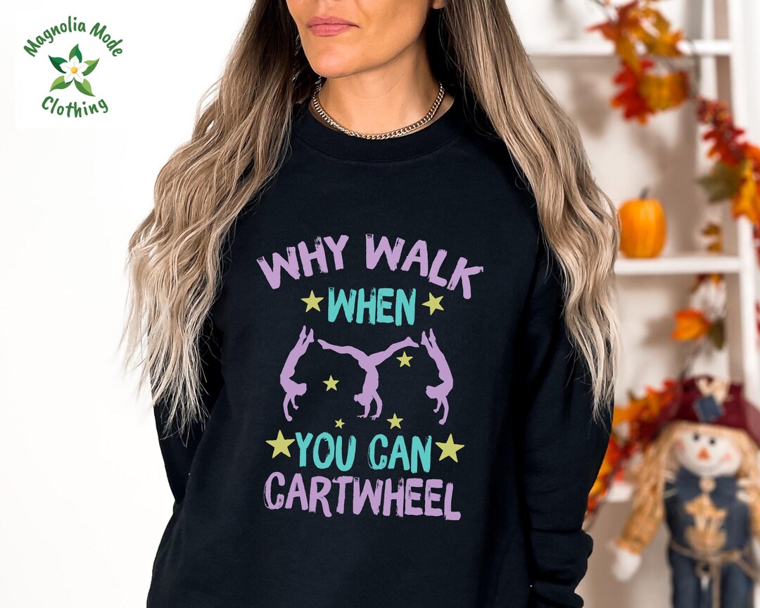 Inspirational Quotes Dance Gymnastics Sweatshirt, Why Walk When You Can ...
