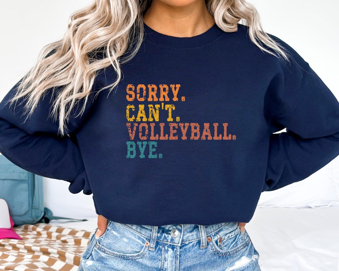 Custom Sorry Can't Volleyball Bye Sweatshirt, Volleyball Mom Hoodie ...