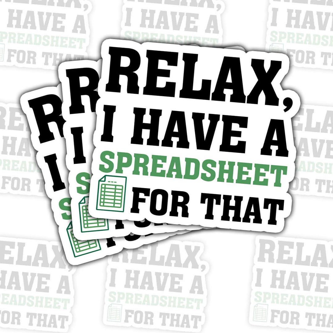 1PCS Relax I Have a Spreadsheet Sticker - Funny Data Analyst Gift - Etsy