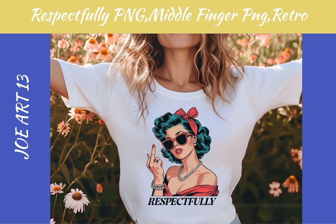 Respectfully PNG | Middle Finger Retro Design | Sassy Vintage PNG ...