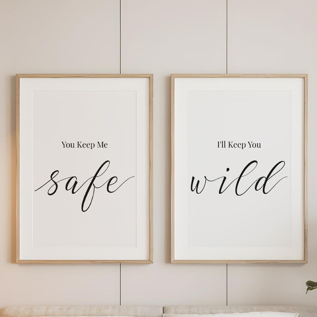 You Keep Me Safe I'll Keep You Wild Wall Art • Bedroom Wall Decor ...