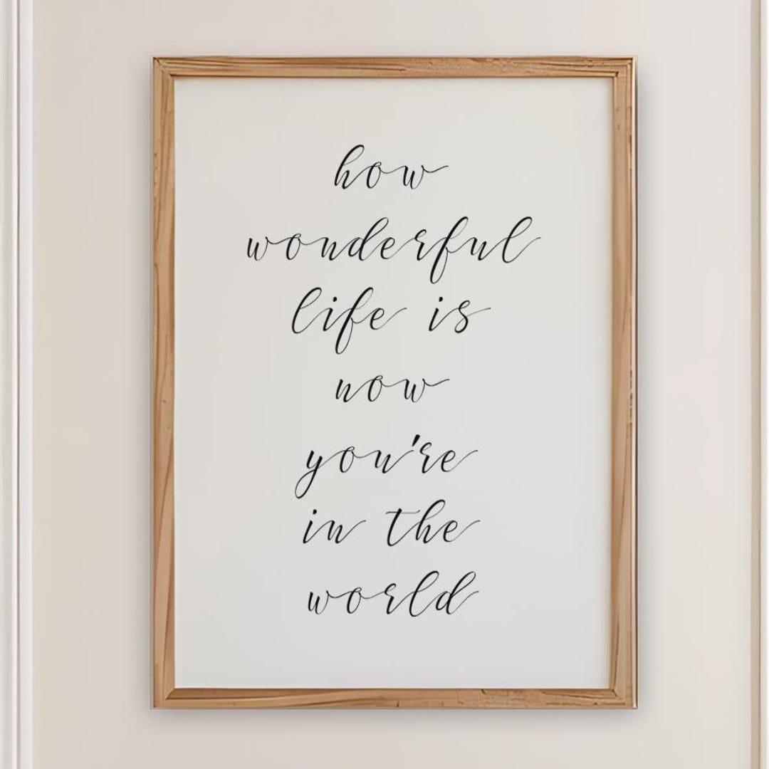 How Wonderful Life is Now You're in the World Wall Art • Nursery Wall ...
