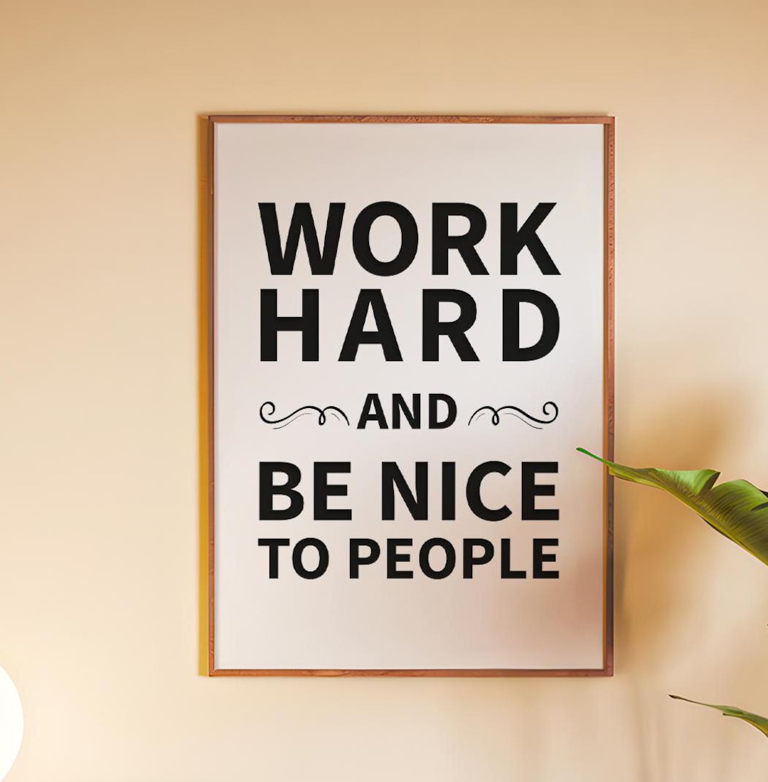 Work Hard Be Nice to People Wall Art • Motivational Quote Wall Decor ...